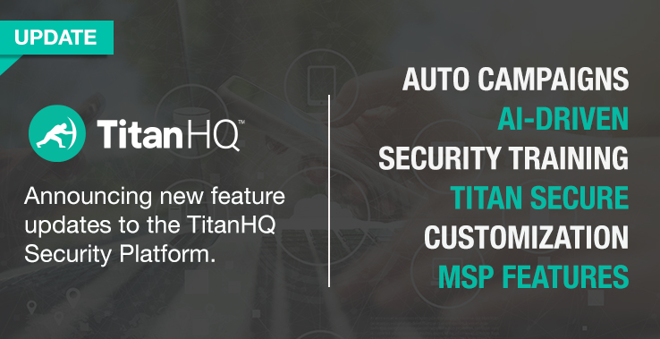 Announcing Exciting Feature Updates to the TitanHQ Security Platform